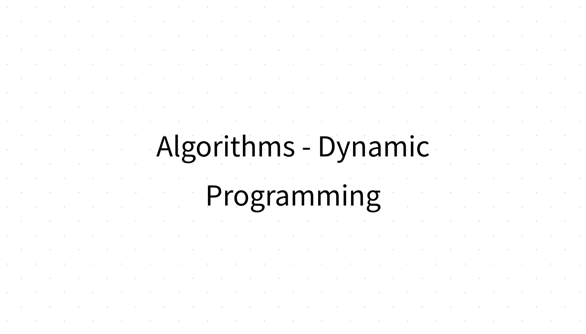 Algorithms - Dynamic Programming